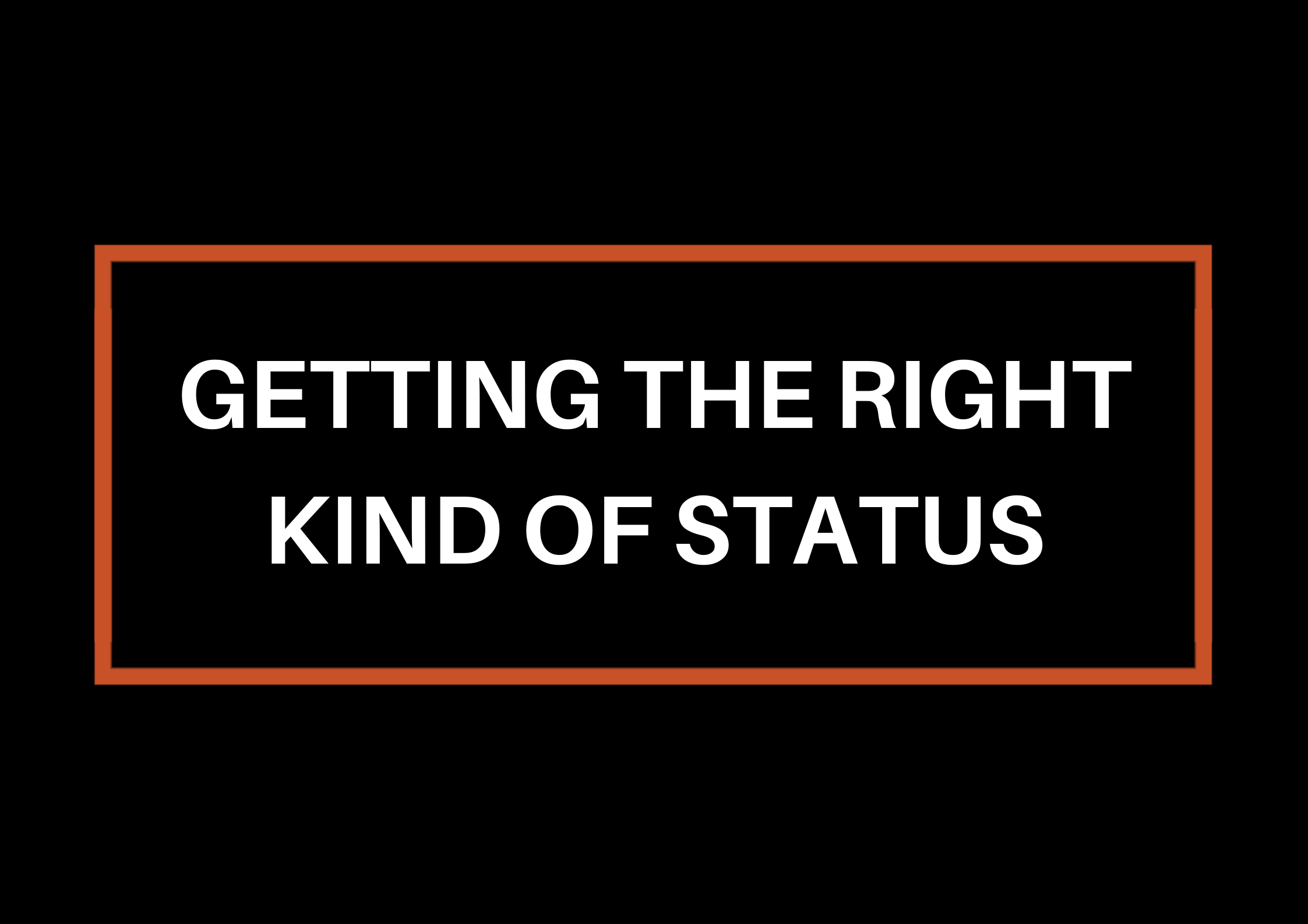Getting The Right Kind Of Status – The Fullfilment Project