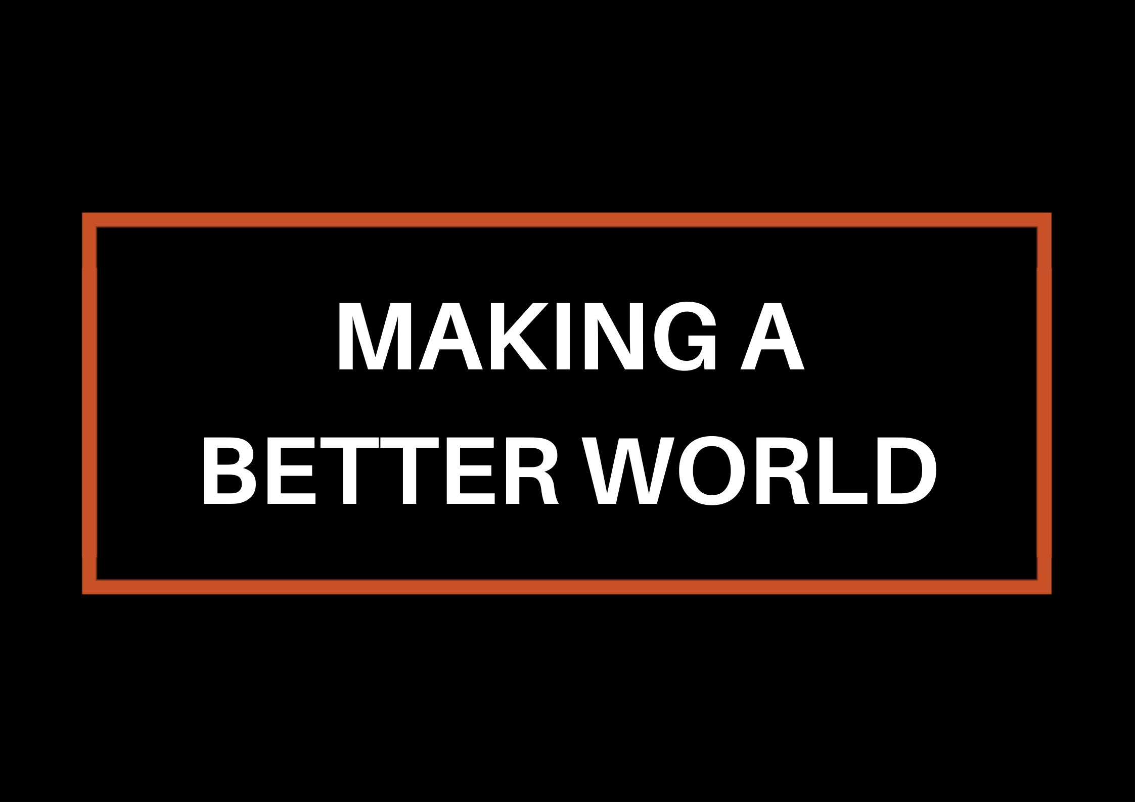 Making A Better World – The Fullfilment Project
