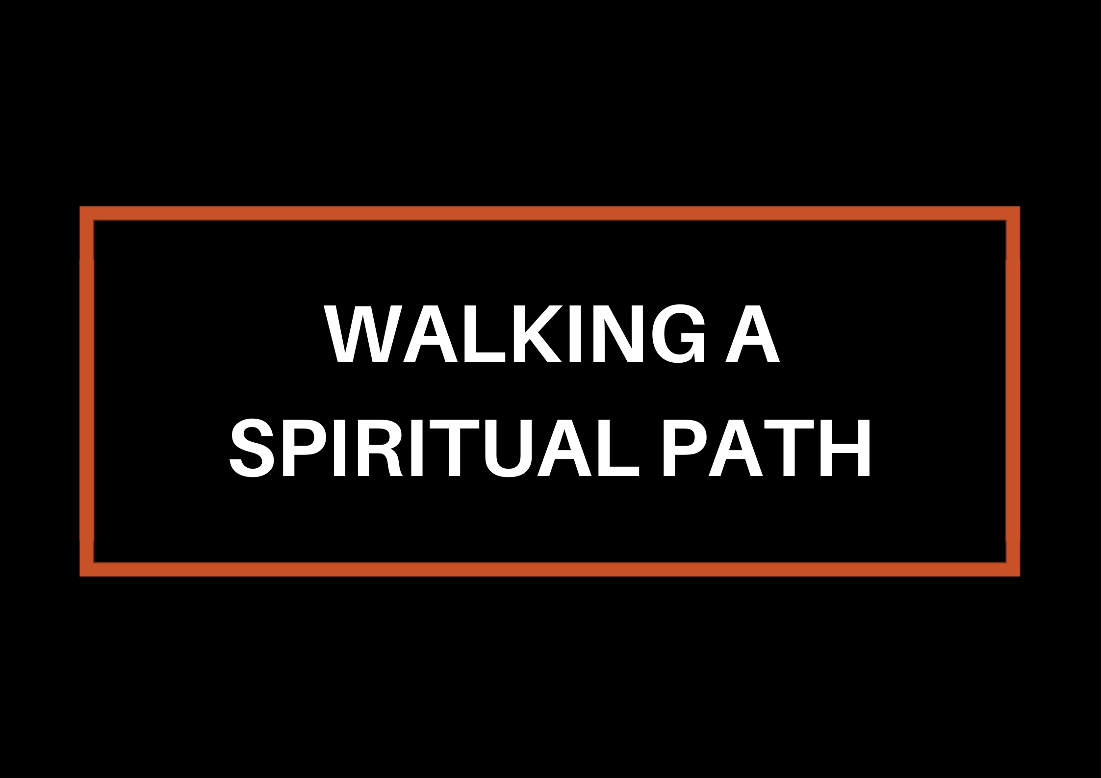 Walking A Spiritual Path – The Fullfilment Project